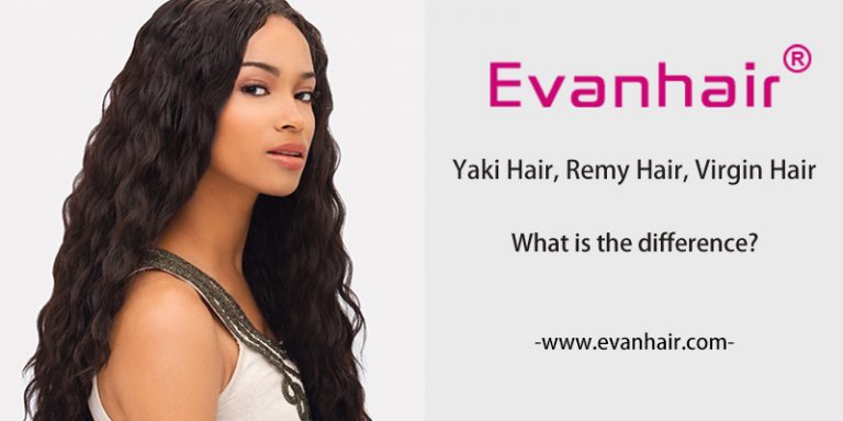 Yaki Hair, Remy Hair, Virgin Hair What is the difference? | Evan Hair